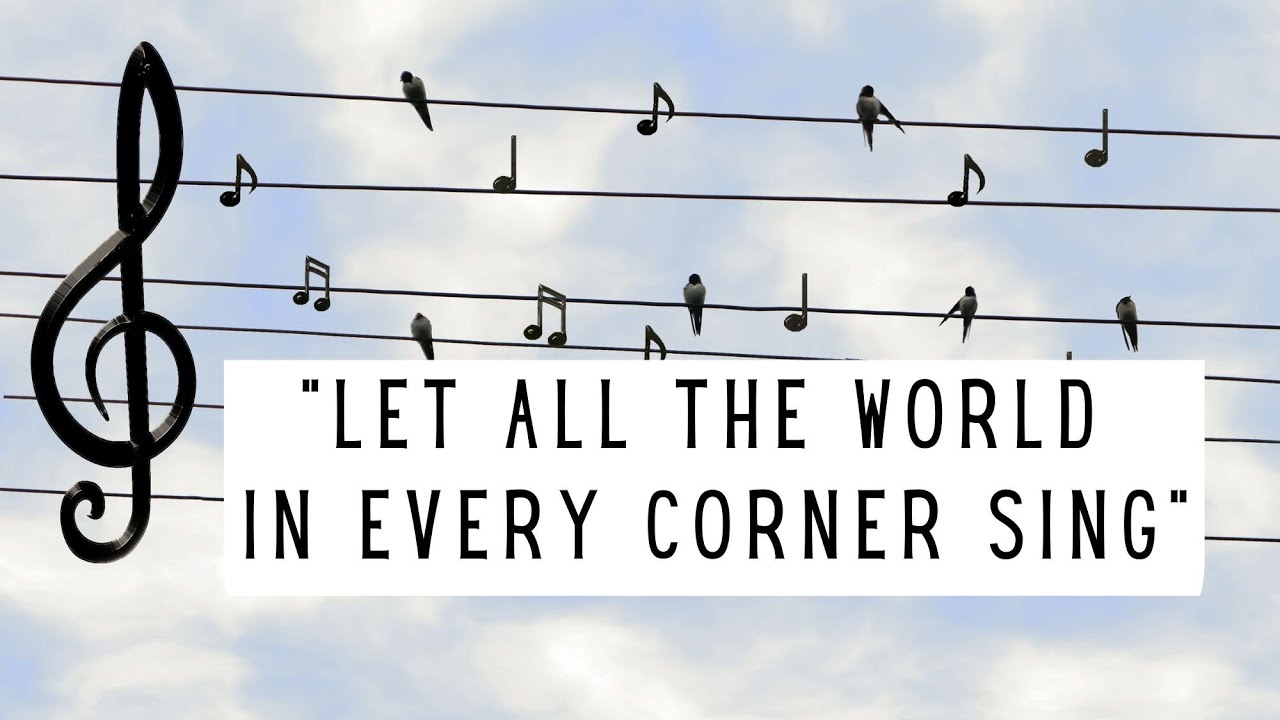 "LET ALL THE WORLDIN EVERY CORNER SING" - YouTube