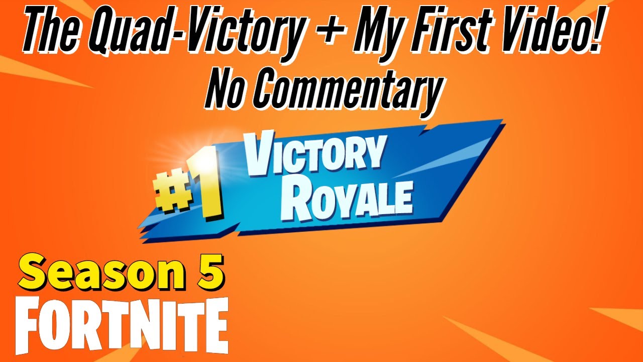 The Quad-Victory + My First Video! || Fortnite: BR - (Season 5) - No ...