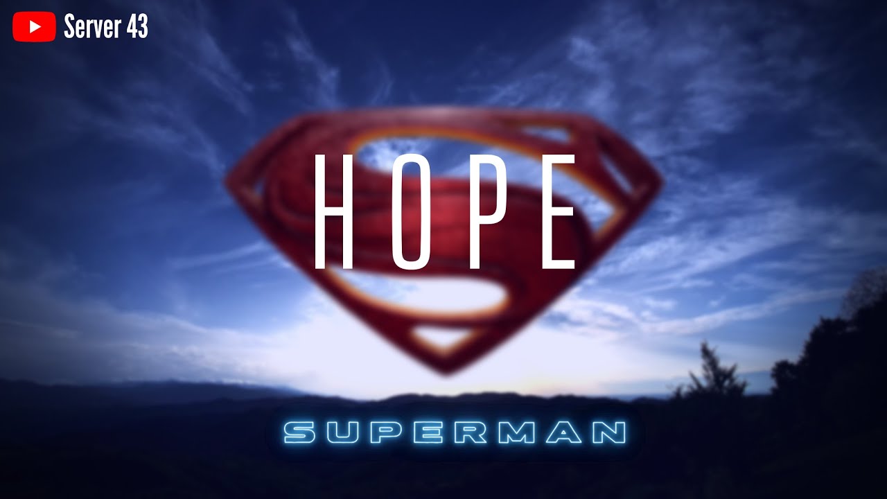Hope - Superman | Multifandom | SERVER 43 - YouTube