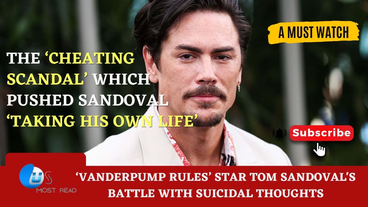 The ‘cheating scandal’ that pushed Tom Sandoval 'taking his own life' # ...