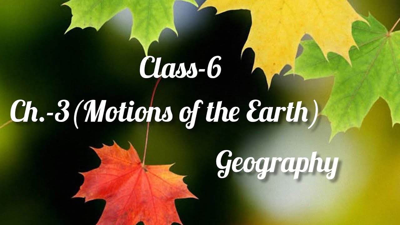 Grade-6,Ch-3(Movements of the Earth), Geography - YouTube