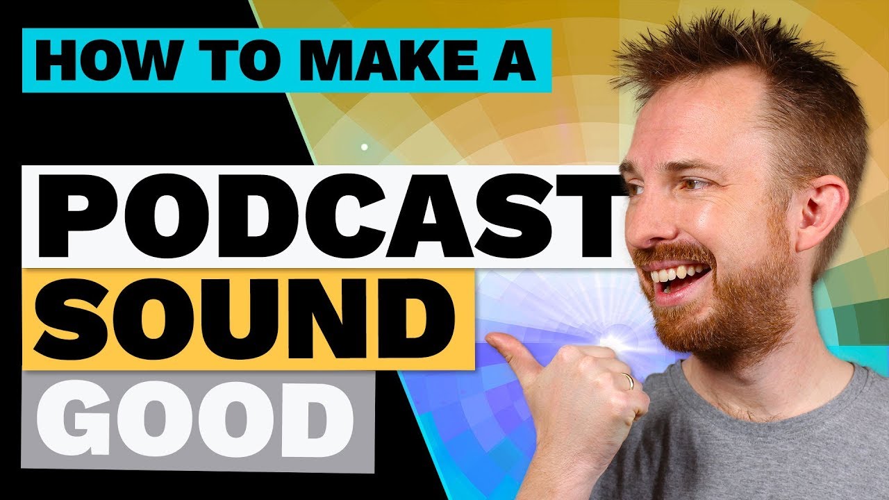 How to Make A Podcast Sound Good (Free Masterclass) - YouTube
