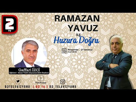 Ramazan Yavuz İle Huzura Doğru - Ramazan Yavuz - Gaffari İzci- Canlı Yayın - D2 TV