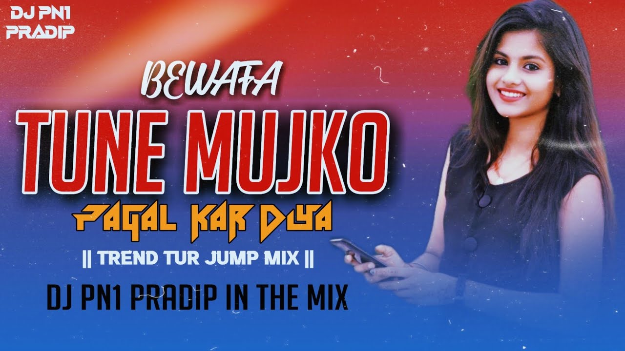 1 SONG BEWAFA KE NAAM || BEWAFA TUNE MUJKO PAGAL KAR DIYA TREND TUR MIX DJ PN1 PRADIP - YouTube