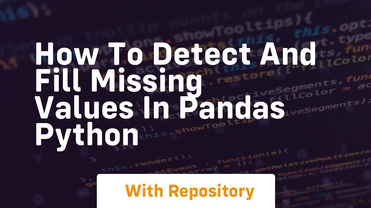 How To Detect And Fill Missing Values In Pandas Python YouTube how-to-detect-and-fill-missing-values-in-pandas-python-youtube
