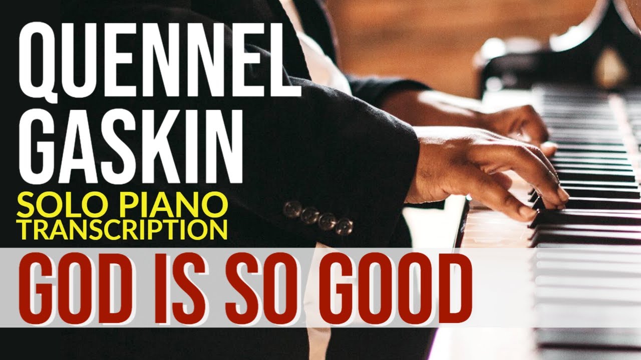 God is so good - Quennel Gaskin (solo piano transcription) - YouTube