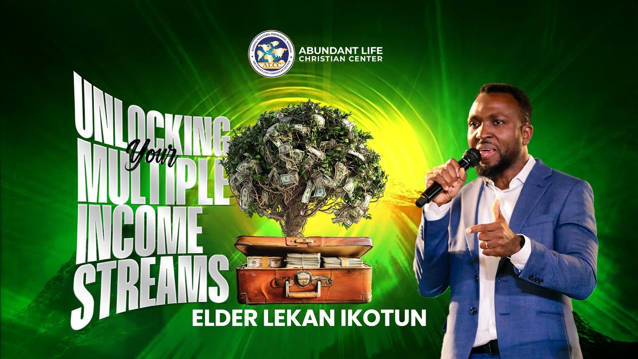 Unlocking Your Multiple Income Streams | Elder Lekan Ikotun | ALCC ...