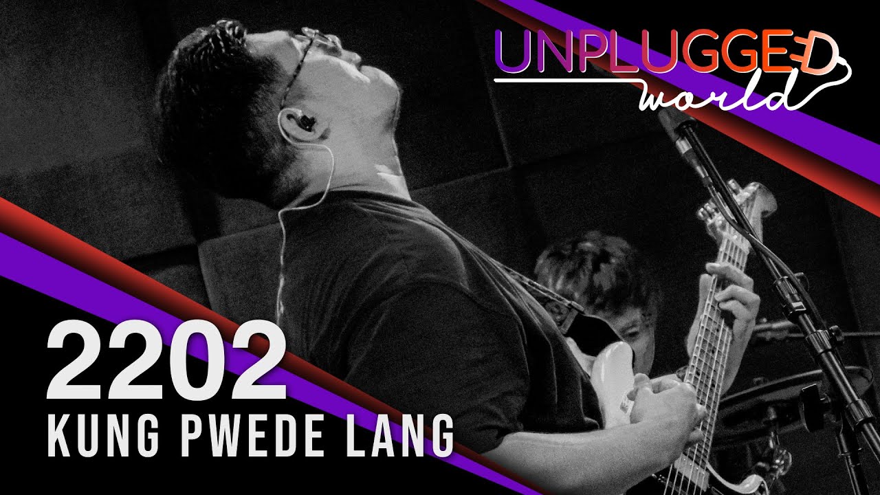 2202 on UNPLUGGED WORLD | KUNG PWEDE LANG | S02E03 - YouTube