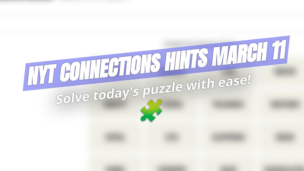 🔍 NYT Connections Hints for March 11! 🧩 - YouTube