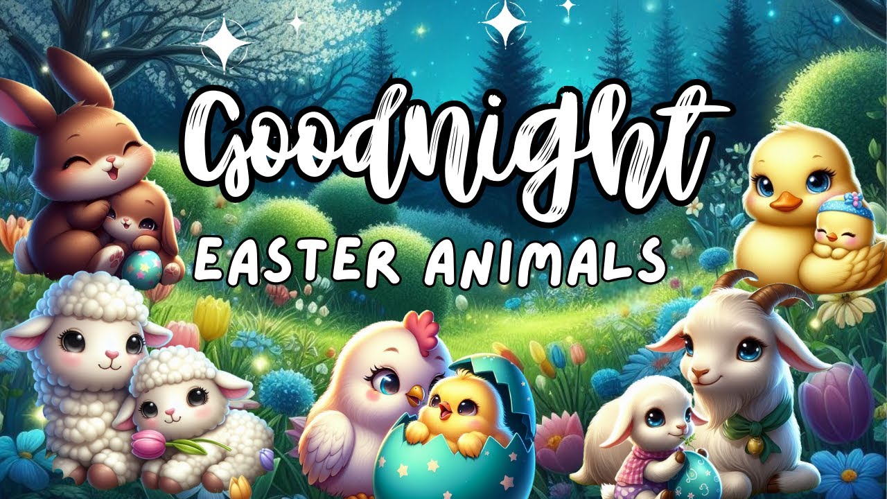 Goodnight Easter Animals🐰🌷 🐣 Bedtime Story for Kids and Toddlers to ...