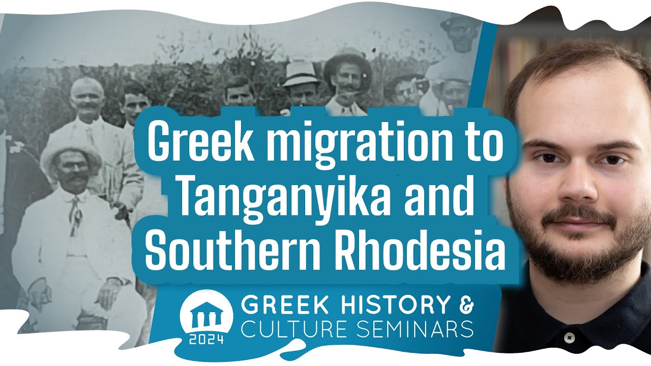 Greek migration to Tanganyika and Southern Rhodesia | Seminars 2024 ...