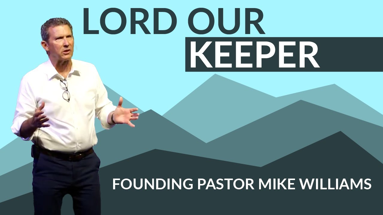 Lord Our Keeper - Founding Pastor Mike Williams - YouTube