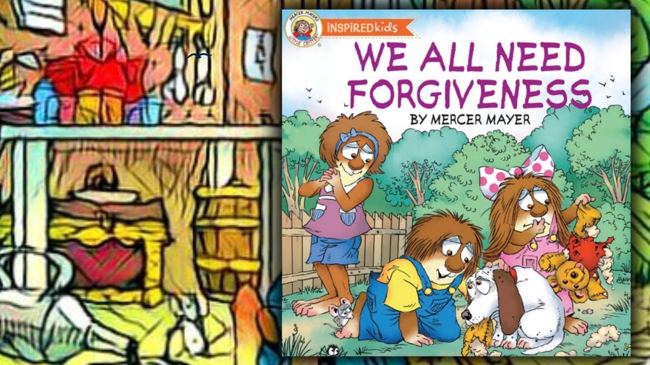 We All Need Forgiveness | read aloud | children's book | Little Critter ...