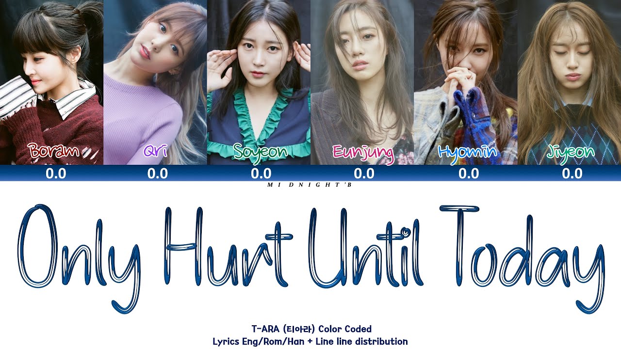 T-ARA (티아라) - 'Only Hurt Until Today' Lyrics 가사 + Line Distribution ...