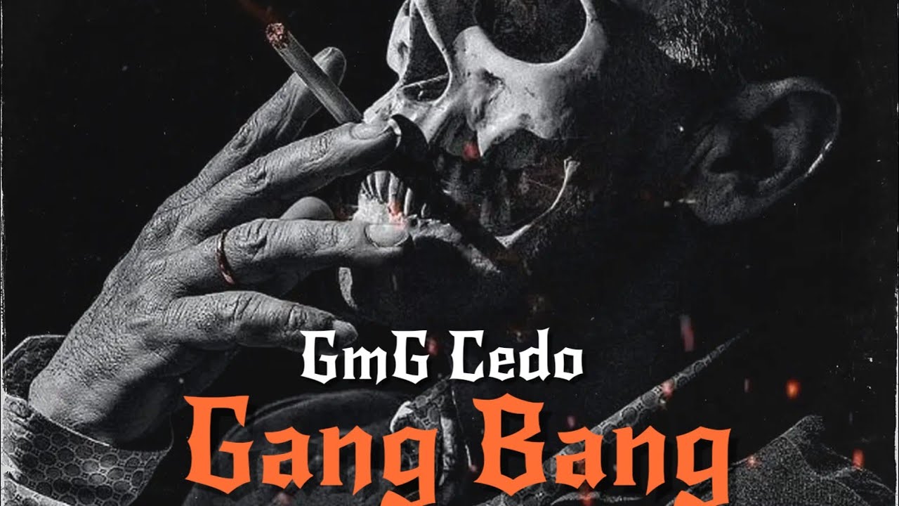 Gang Bang by GMG CEDO - YouTube