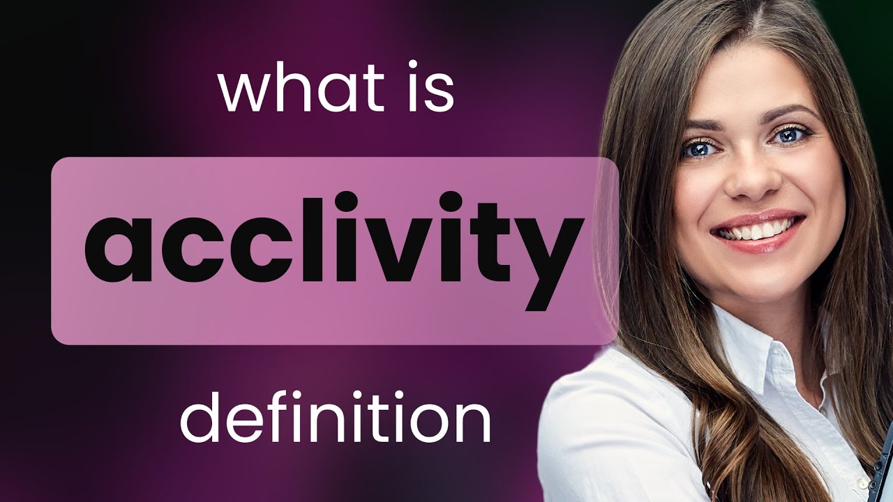 Acclivity | ACCLIVITY definition - YouTube