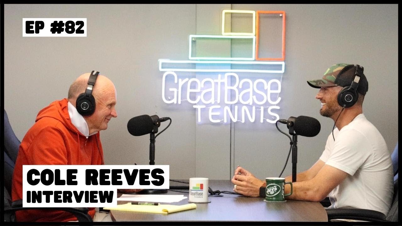 The GreatBase Tennis Podcast Episode 82 - COLE REEVES INTERVIEW - YouTube