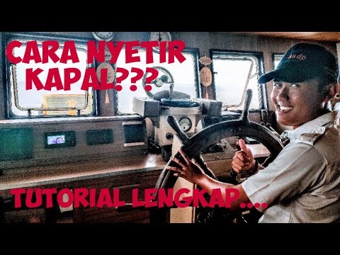 CARA MENGEMUDIKAN KAPAL BESERTA CARA PENGOPERASIANNYA LENGKAP