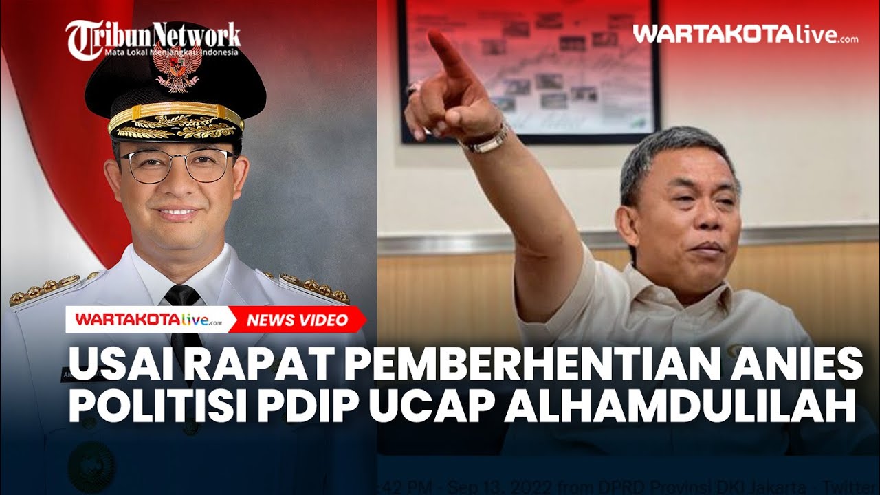 Usai Rapat Pemberhentian Anies Baswedan, Politisi PDIP Ucap Alhamdulilah - YouTube