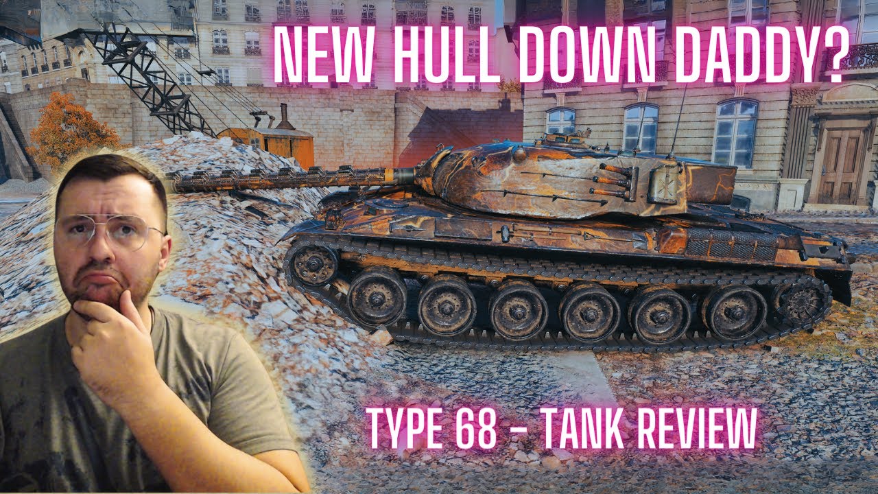 NEW Hull Down Daddy? | Type 68 Tank Review | World Of Tanks - YouTube