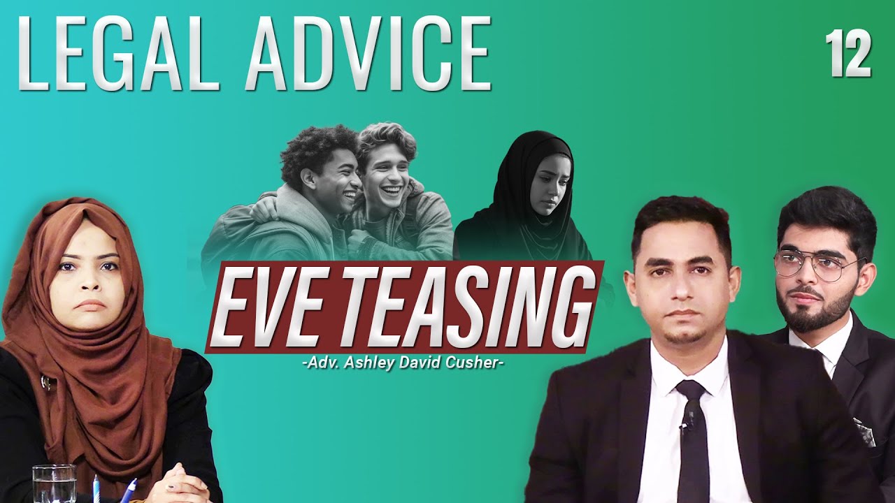 Legal Advice || Eve Teasing || Episode 12 || Adv. Ashley David Cusher ...