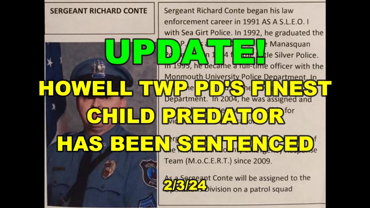 Howell PD's Finest Child Predator Former Sgt. Richard Conte SENTENCED ...