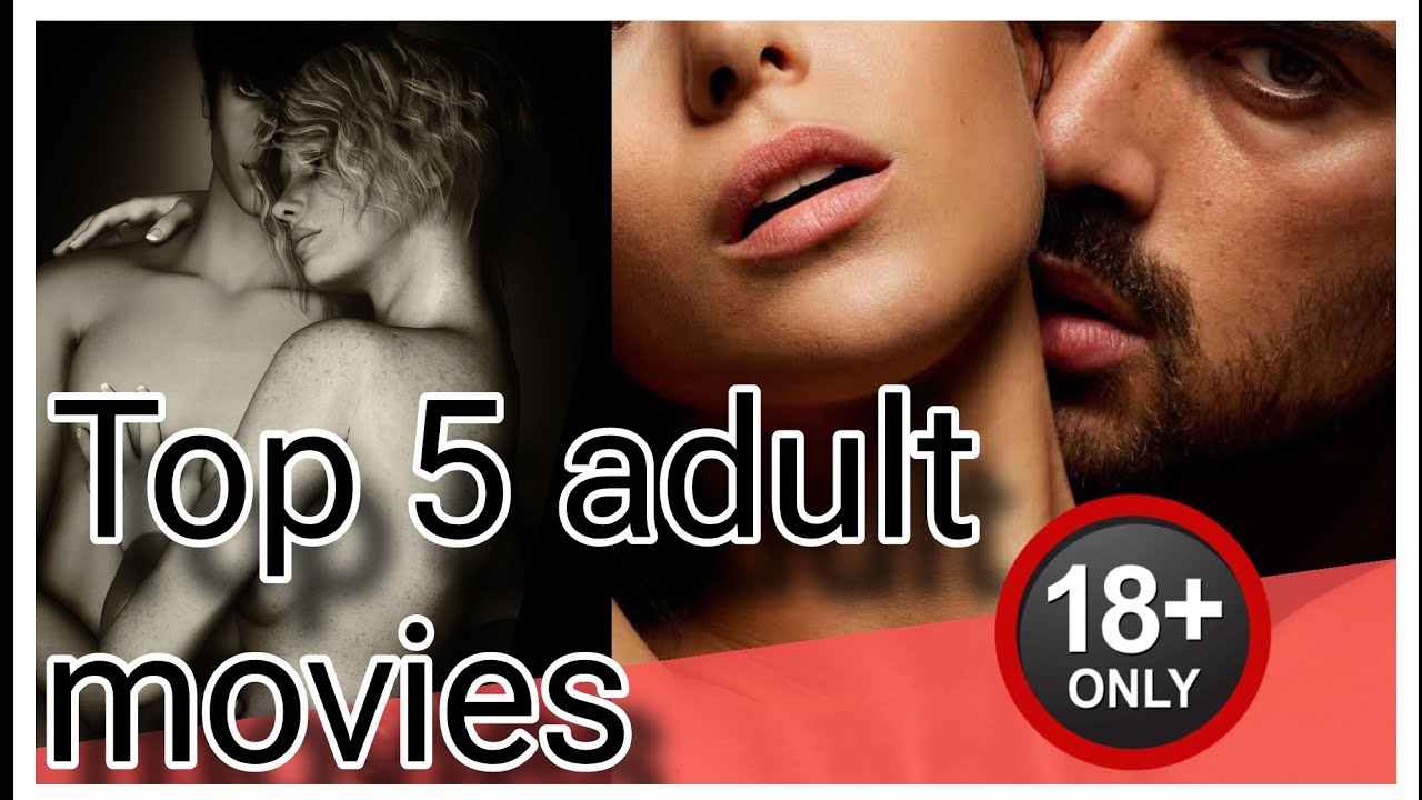 Top 5 Adult Movies || 18+ Movies || Filmy Paradox - YouTube