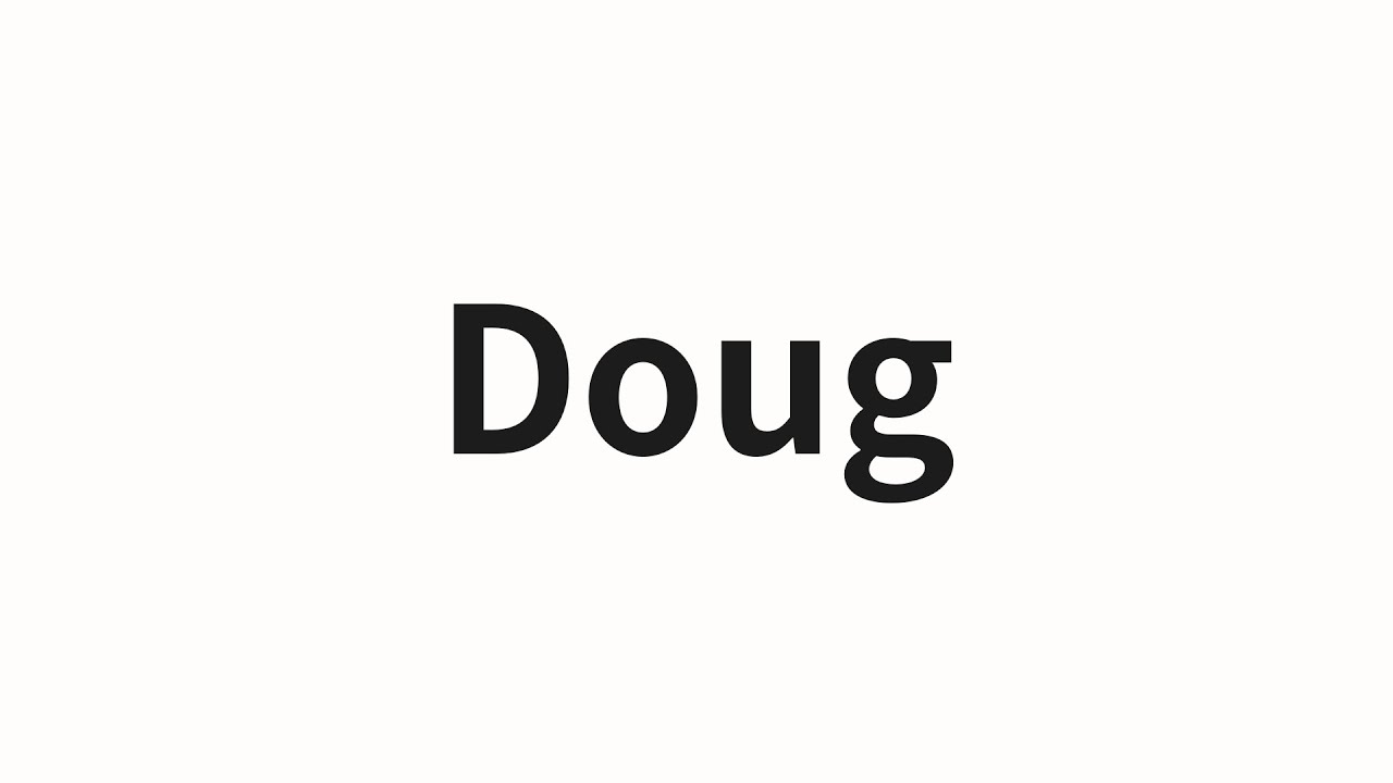 How to pronounce Doug | Doug (Dough in Chinese) - YouTube
