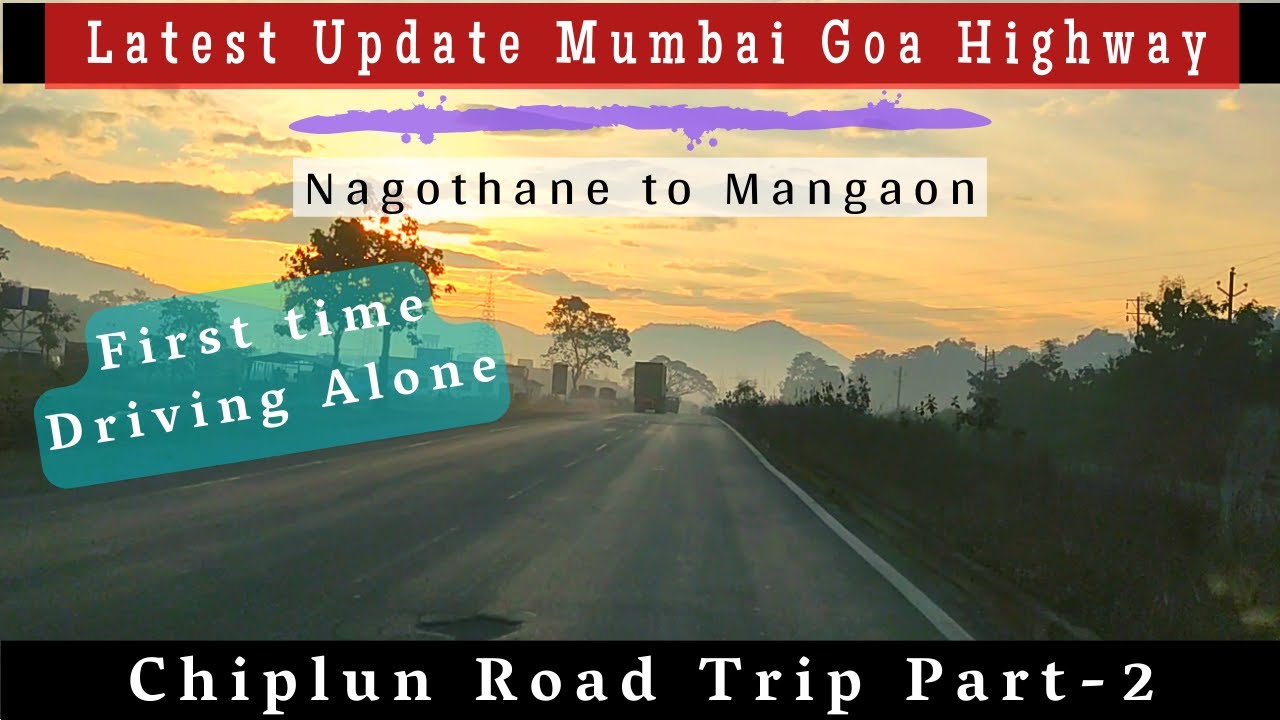 Mumbai Goa Highway Latest Updates | Nagothane to Mangaon | Dec 2022 ...