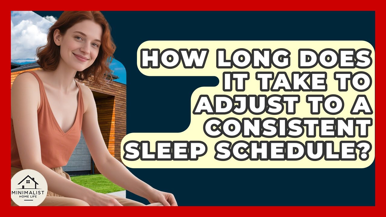 How Long Does It Take To Adjust To A Consistent Sleep Schedule ...
