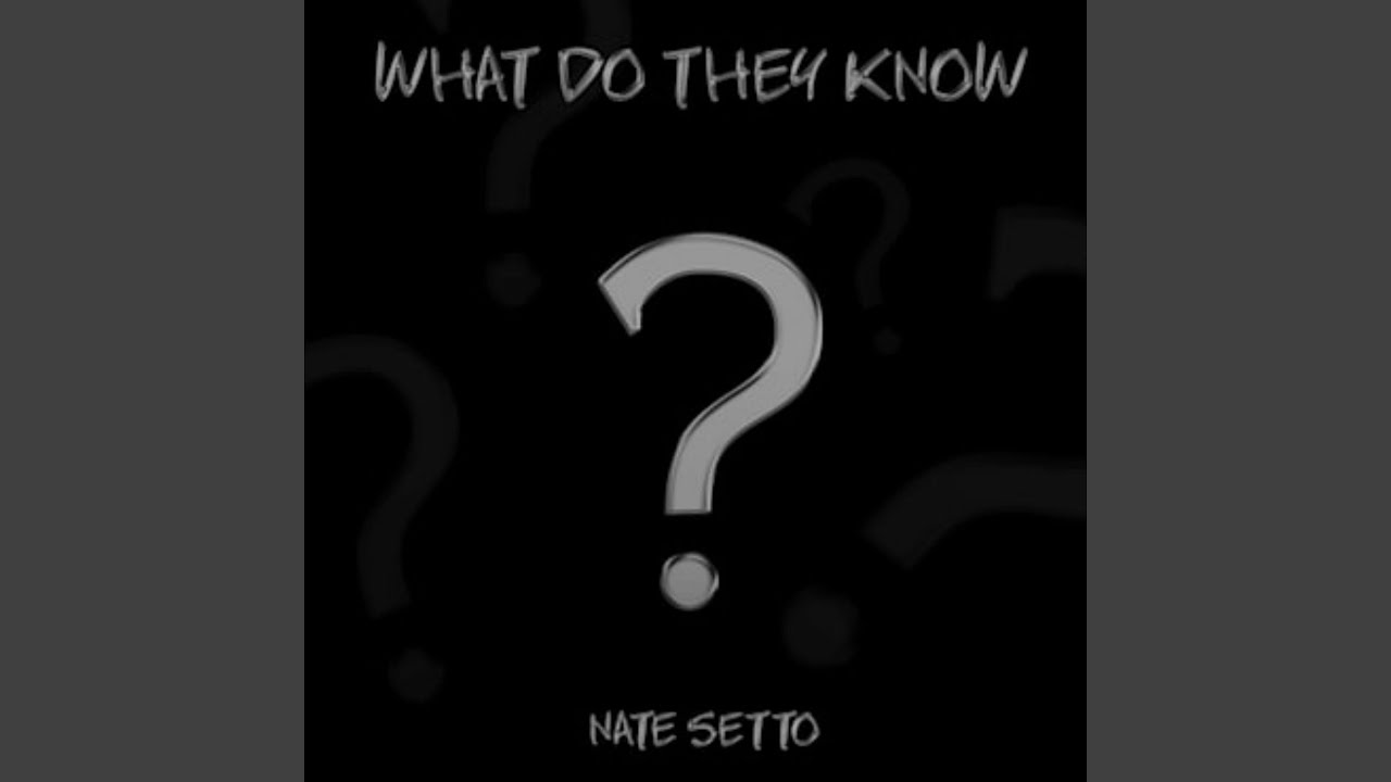 What Do They Know? - YouTube