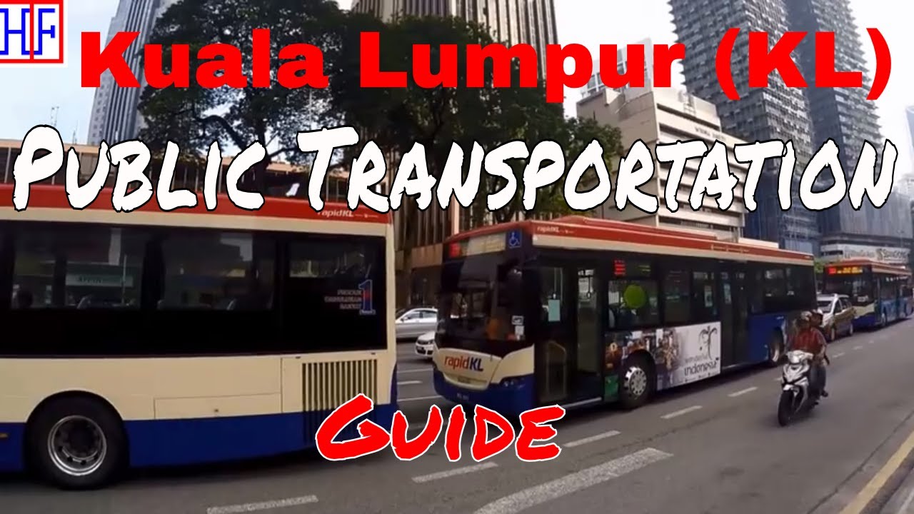Kuala Lumpur (KL) Public Transportation 🇲🇾 - Helpful Info for Visitors ...
