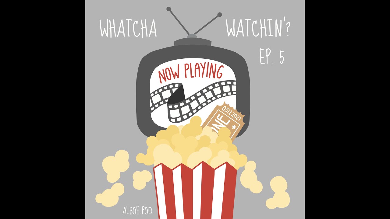 Ep. #5 | Whatcha Watchin'? - YouTube