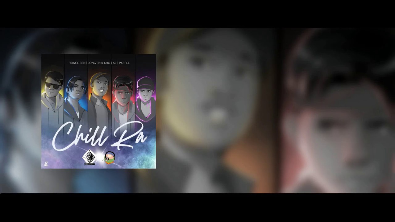 Chill Ra - Jong, Al Moralde, Nik Kho, Prince Ben (Prod. by Pxrple ...