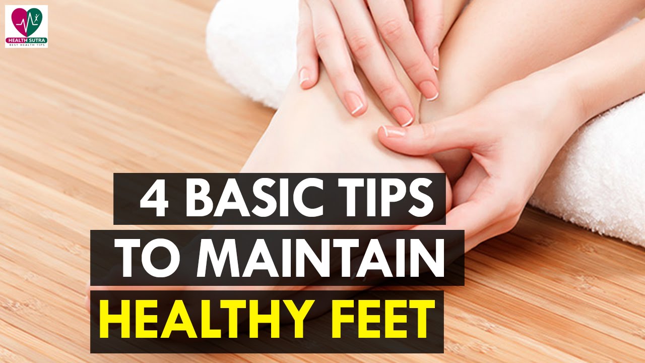 4 Basic Tips To Maintain Healthy Feet - health Sutra - YouTube