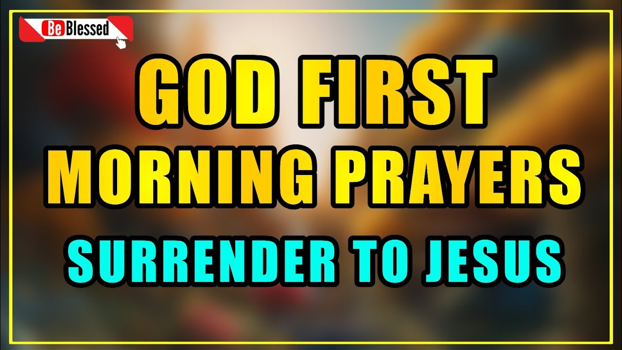 Dear Lord, I Surrender this, START Your Day with GOD First Morning ...