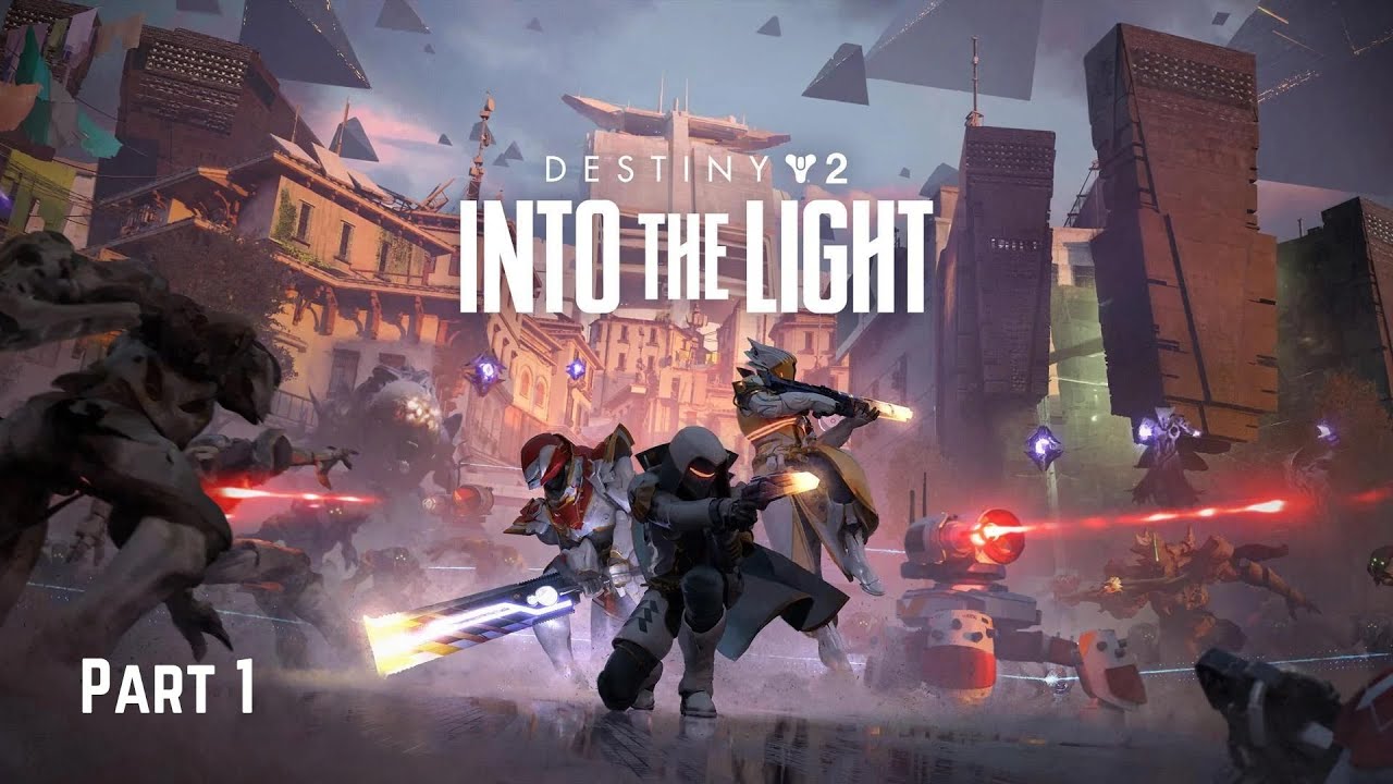 Destiny 2 Into the Light Part 1 - YouTube