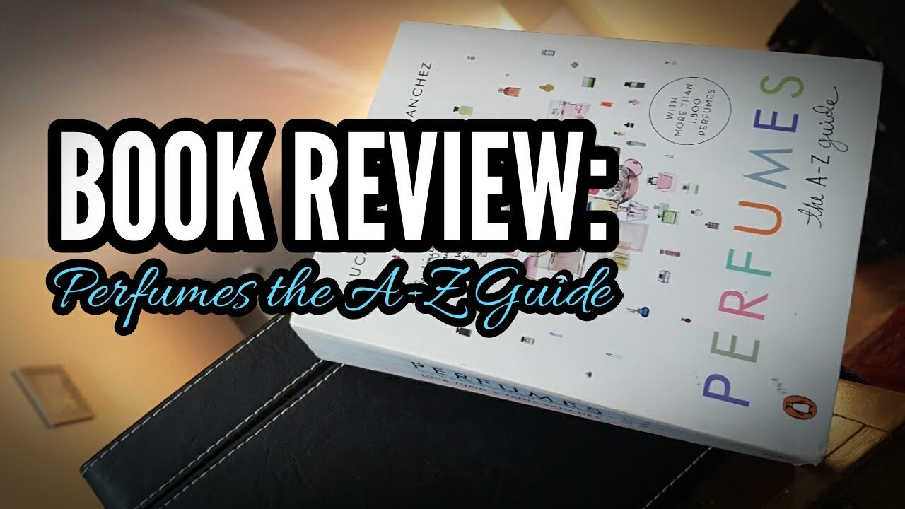 BOOK REVIEW: Perfumes the A-Z Guide - Luca Turin & Tania Sanchez - YouTube