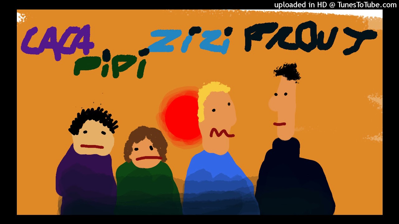 CACA PIPI ZIZI PROUTE - YouTube