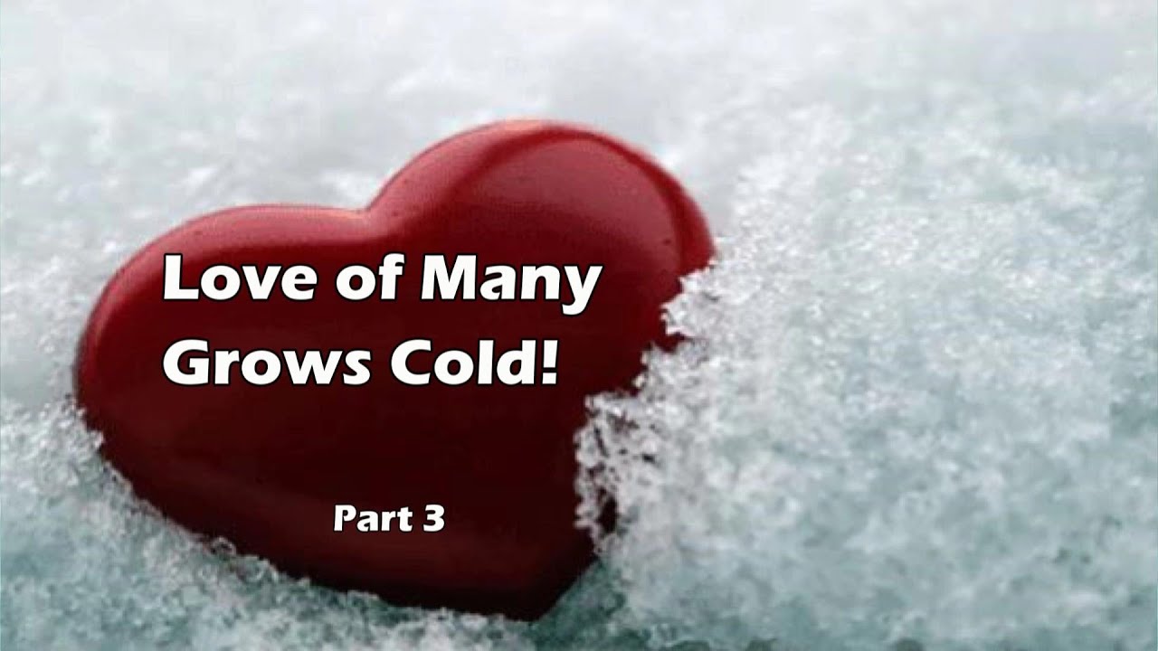 Love of Many Grows Cold - part 3 - YouTube