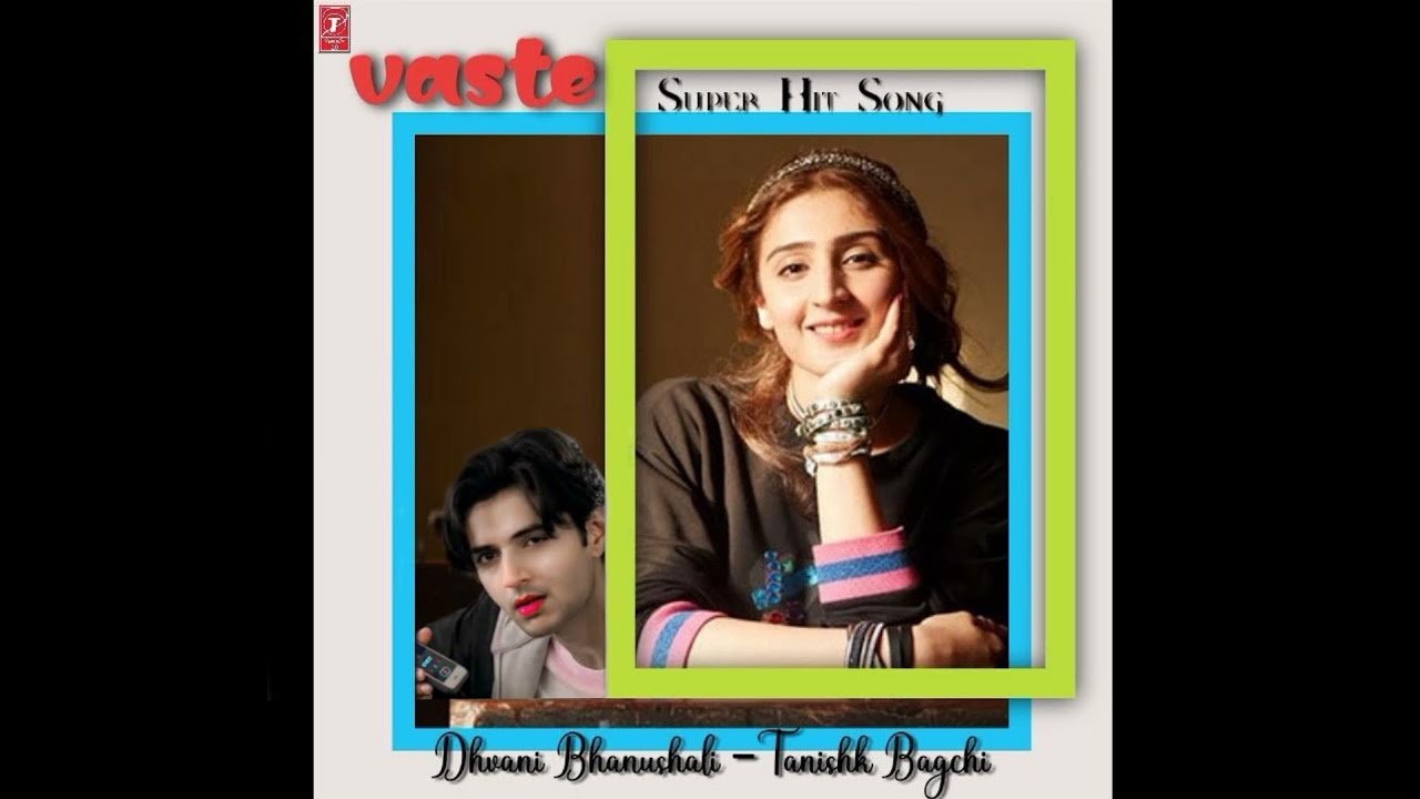 vaste - dhvani Bhanushali -Tanishk Bagchi super Hit song in #youtube # ...