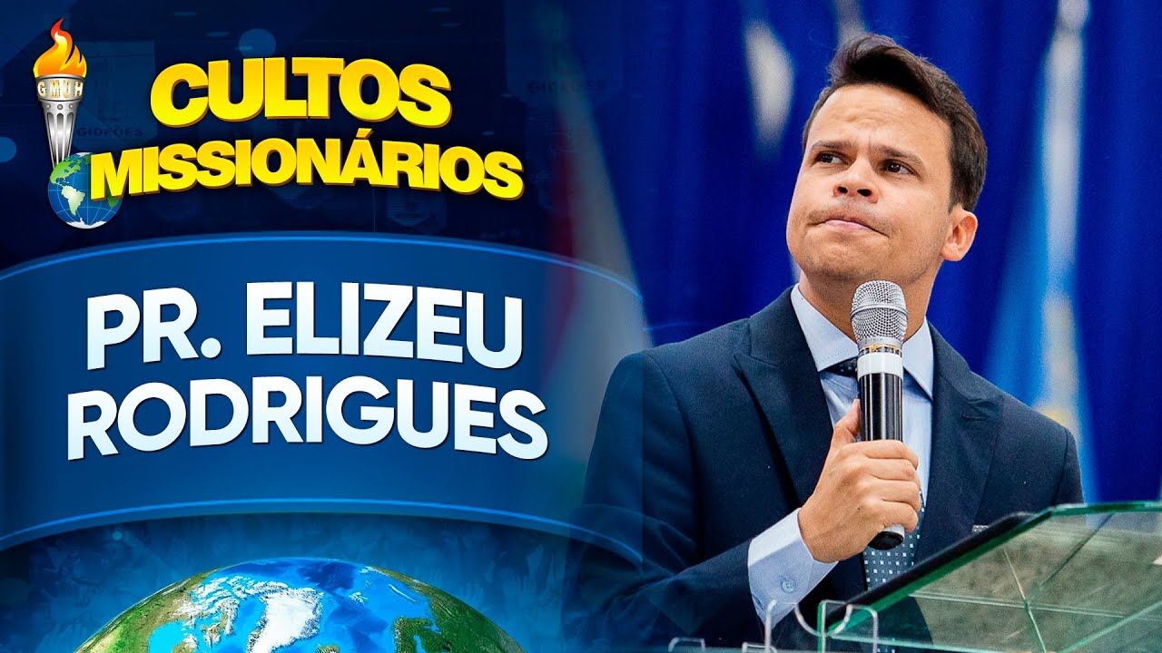 Pr. Elizeu Rodrigues - Semana de Cultos Missionários - YouTube
