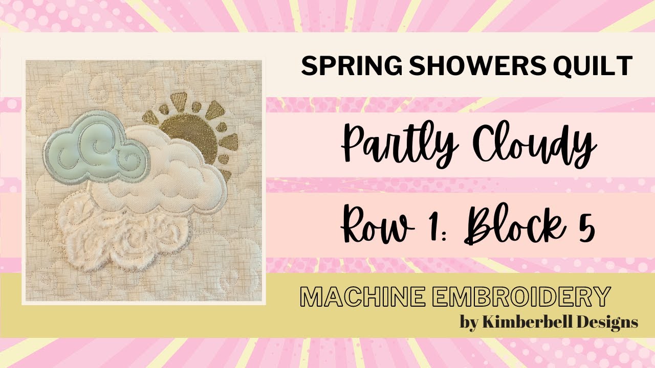 Spring Showers Quilt #3, Partly Cloudy - Block 5, Kimberbell, Machine ...