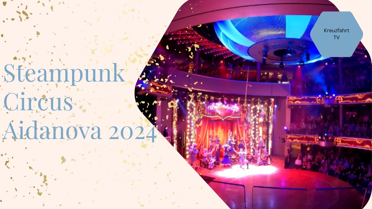 AIDAnova 2024 - Steampunk Circus Show - 4K - YouTube