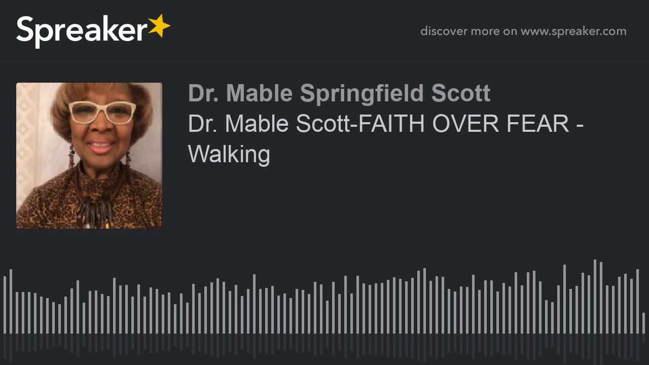 Dr. Mable Scott-FAITH OVER FEAR - Walking (part 1 of 2) - YouTube