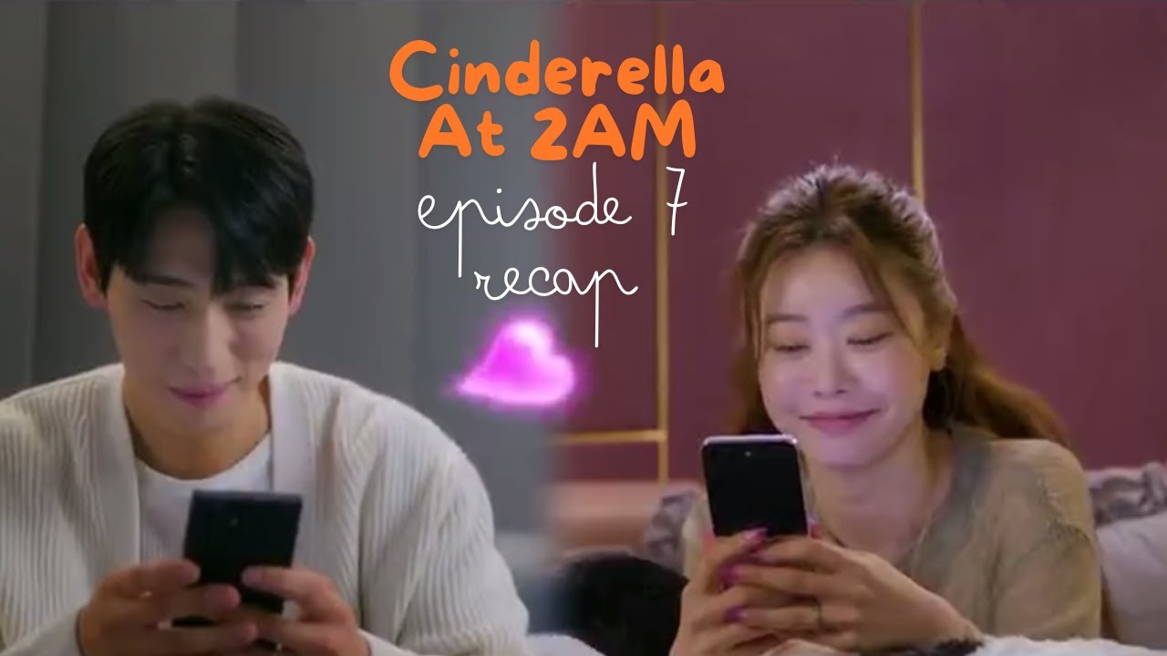 Cinderella At 2AM Episode 7 Recap - YouTube