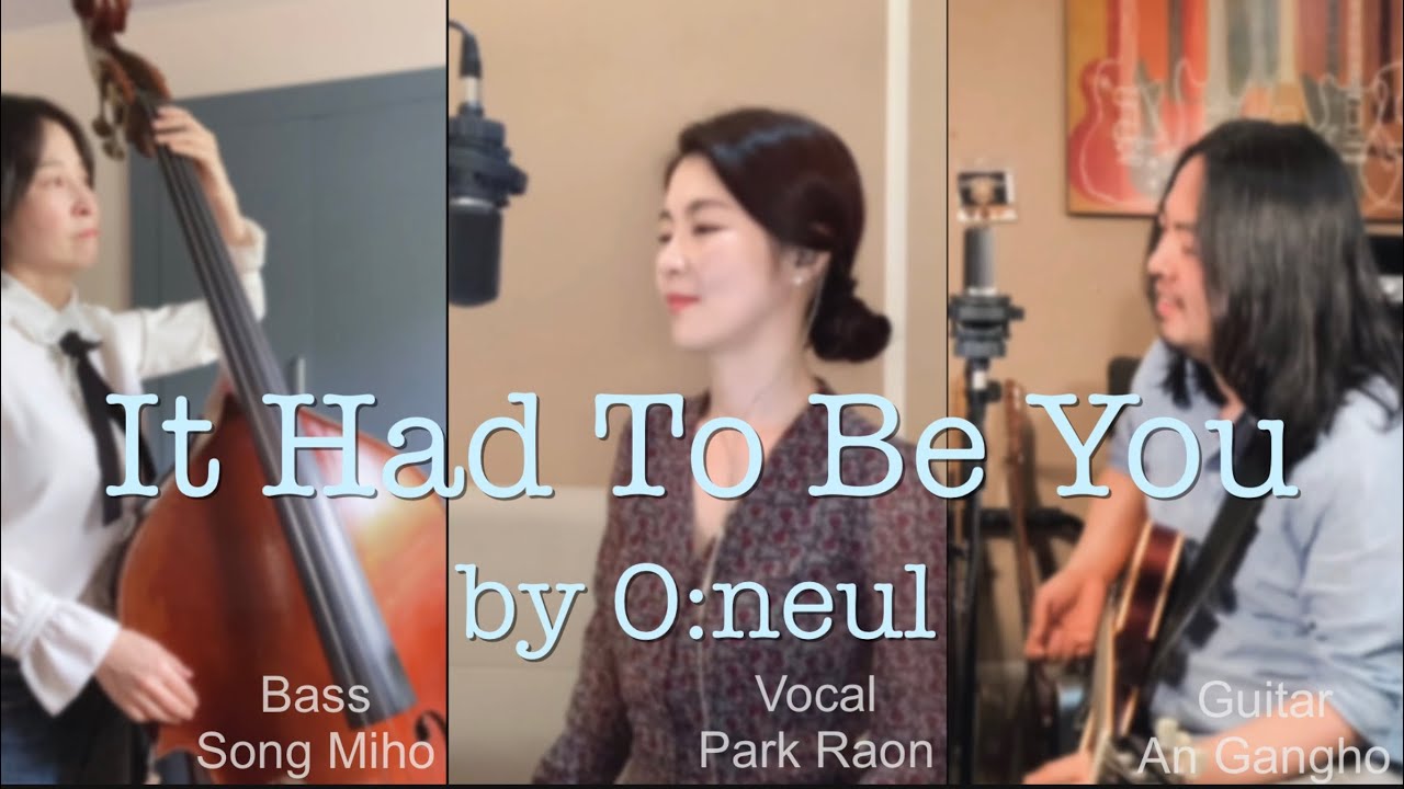 It Had To Be You - 오늘 (O:neul) - YouTube