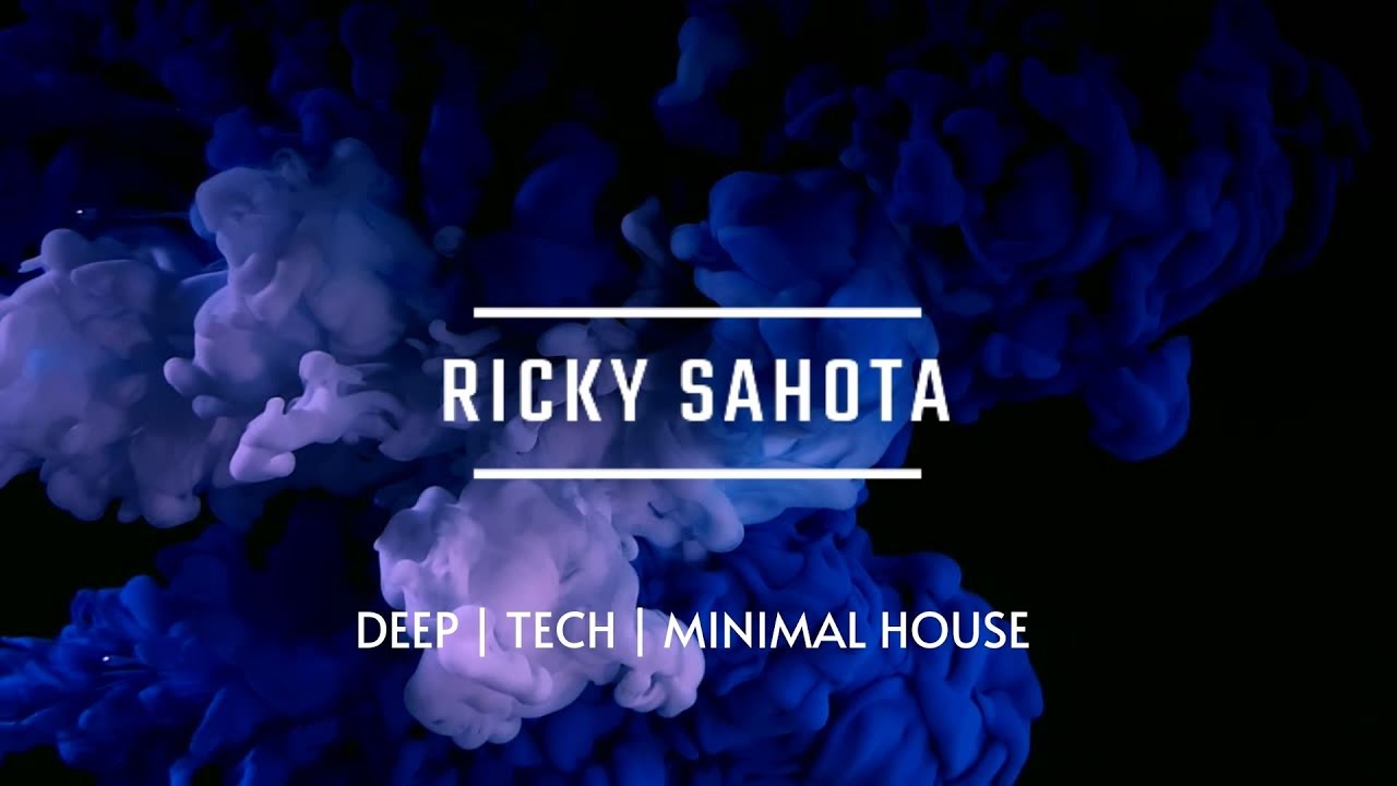 DEEP TECH MINIMAL HOUSE ANTHEMS MIX | 1 HOUR | DJ RICKY SAHOTA - YouTube