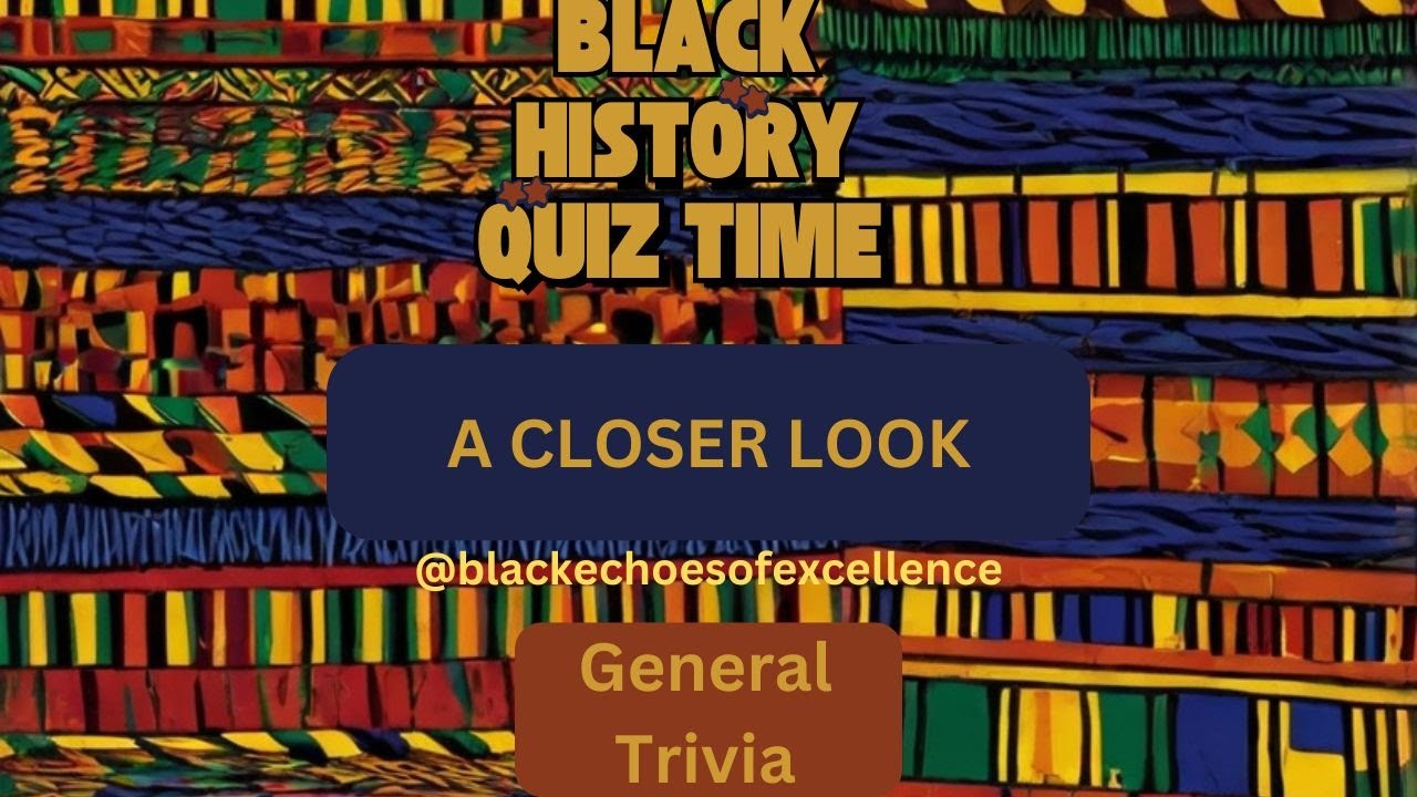 Black History Trivia Quiz 1 A Closer Look - YouTube