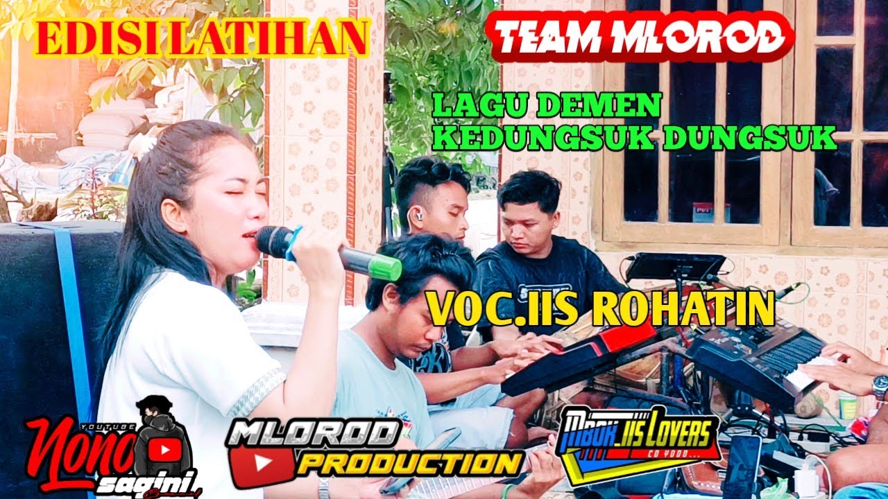 DEMEN KEDUNGSUK-DUNGSUK - voc.iis rohatin ||edisi latihan‼️ TEAM MLOROD ...